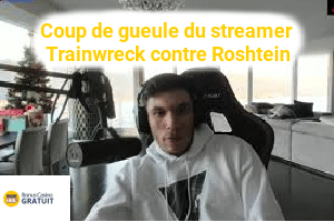 Coup de gueule du streamer Trainwreck contre Roshtein